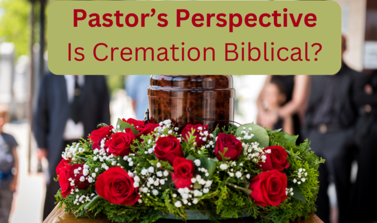 Pastor’s Perspective: Is Cremation Biblical? – Windhaven Church